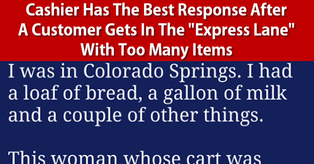Cashier has the best response after a customer gets in the ‘express ...