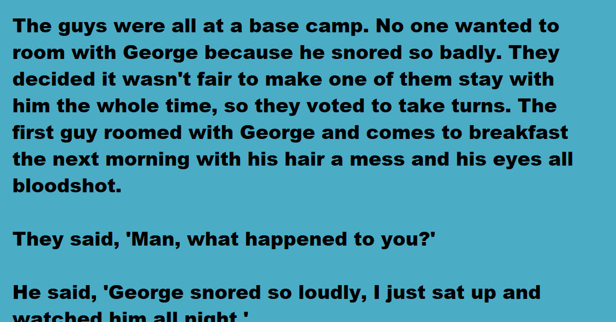 Nobody Could Get Any Sleep Because George Kept Snoring Until One Man ... Nobody Could Get Any Sleep Because George Kept Snoring Until One Man ...